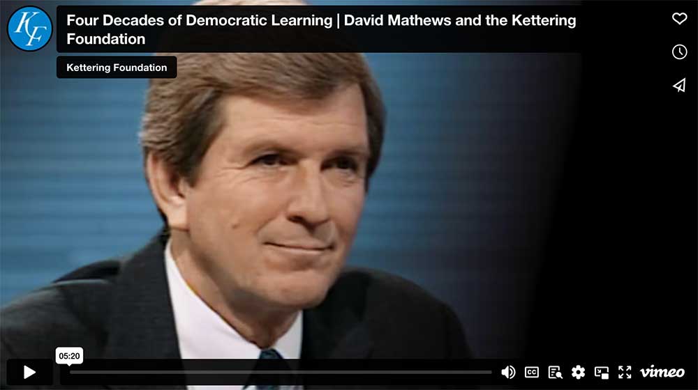 Four Decades of Democratic Learning: David Mathews and the Kettering Foundation - Kettering ...